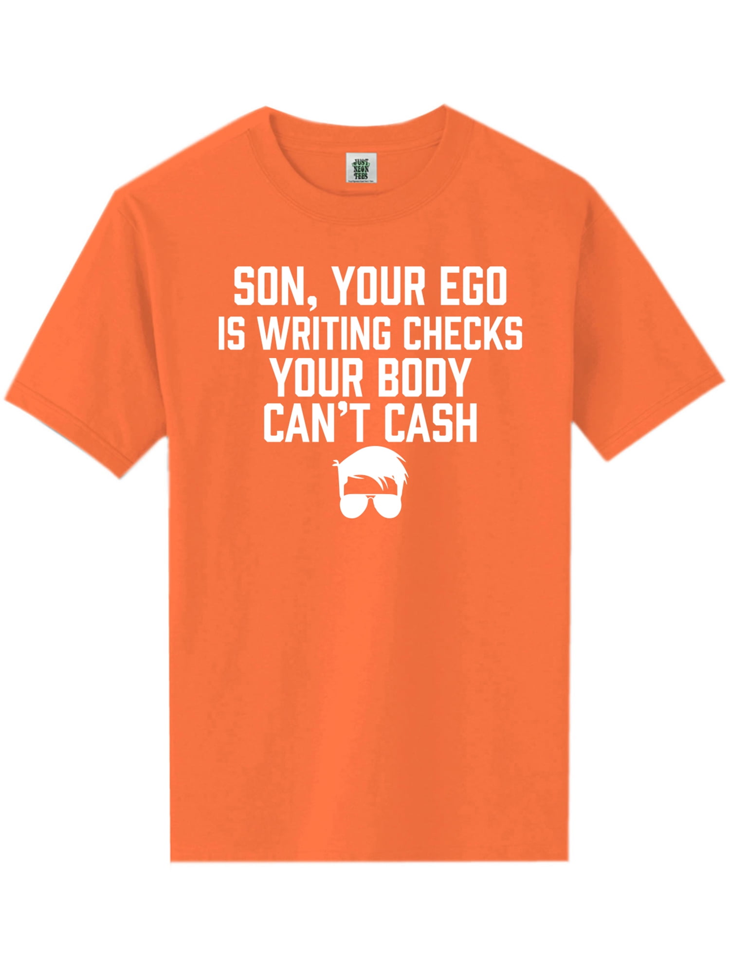 Son, Your Ego Is Writing Checks Short Sleeve Neon T-Shirt - Walmart.com