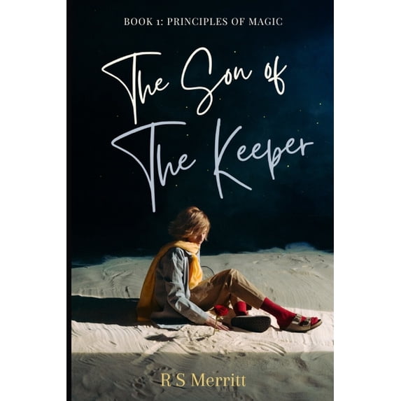 Son of the Keeper Son of the Keeper: Book 1: Principles of Magic, Book ...