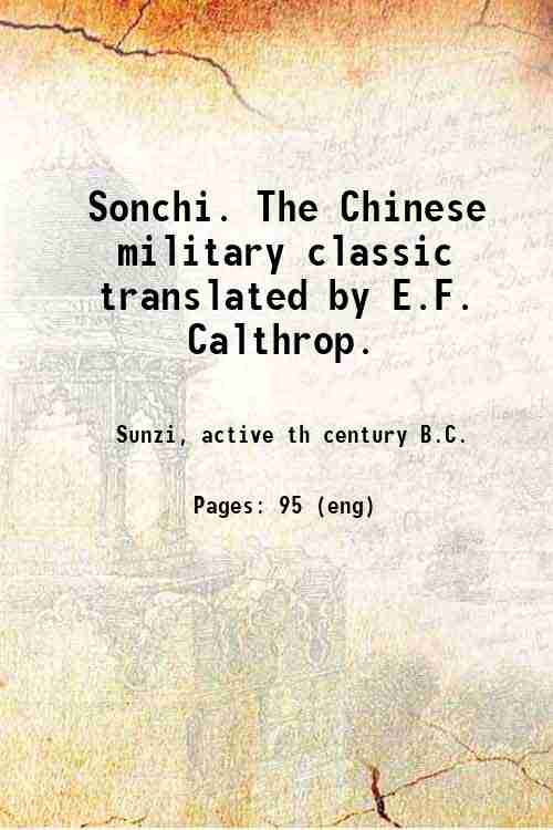 Sonchi. The Chinese military classic translated by E.F. Calthrop. 1905 ...