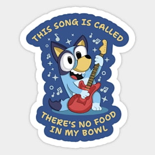This Song Is Called: There'S No Food In My Bowl Sticker Bluey Stickers ...