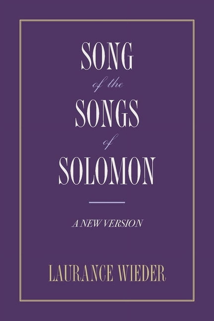 Song of the Songs of Solomon: A New Version (Paperback) - Walmart.com