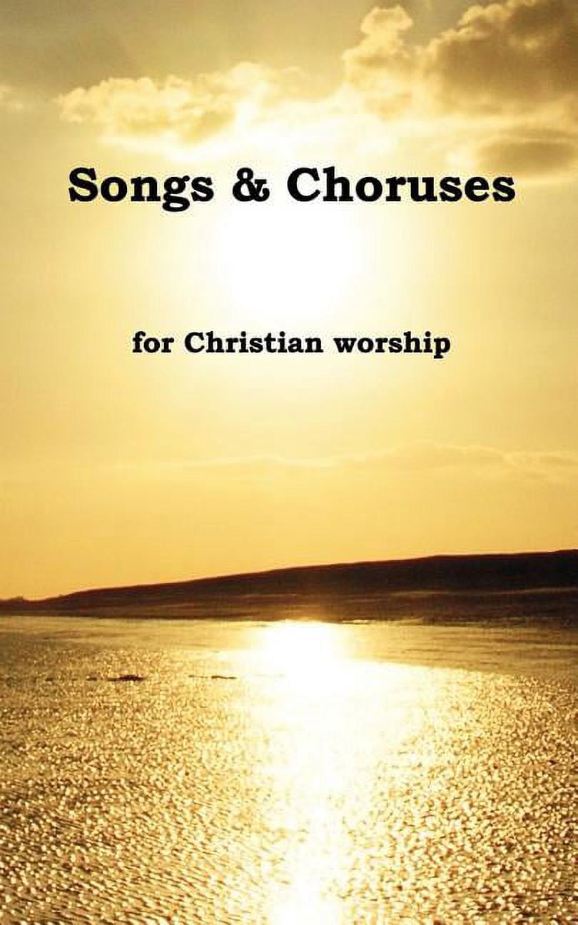 Songs & Choruses for Christian Worship (Paperback) - Walmart.com
