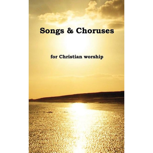 Songs & Choruses for Christian Worship (Paperback) - Walmart.com