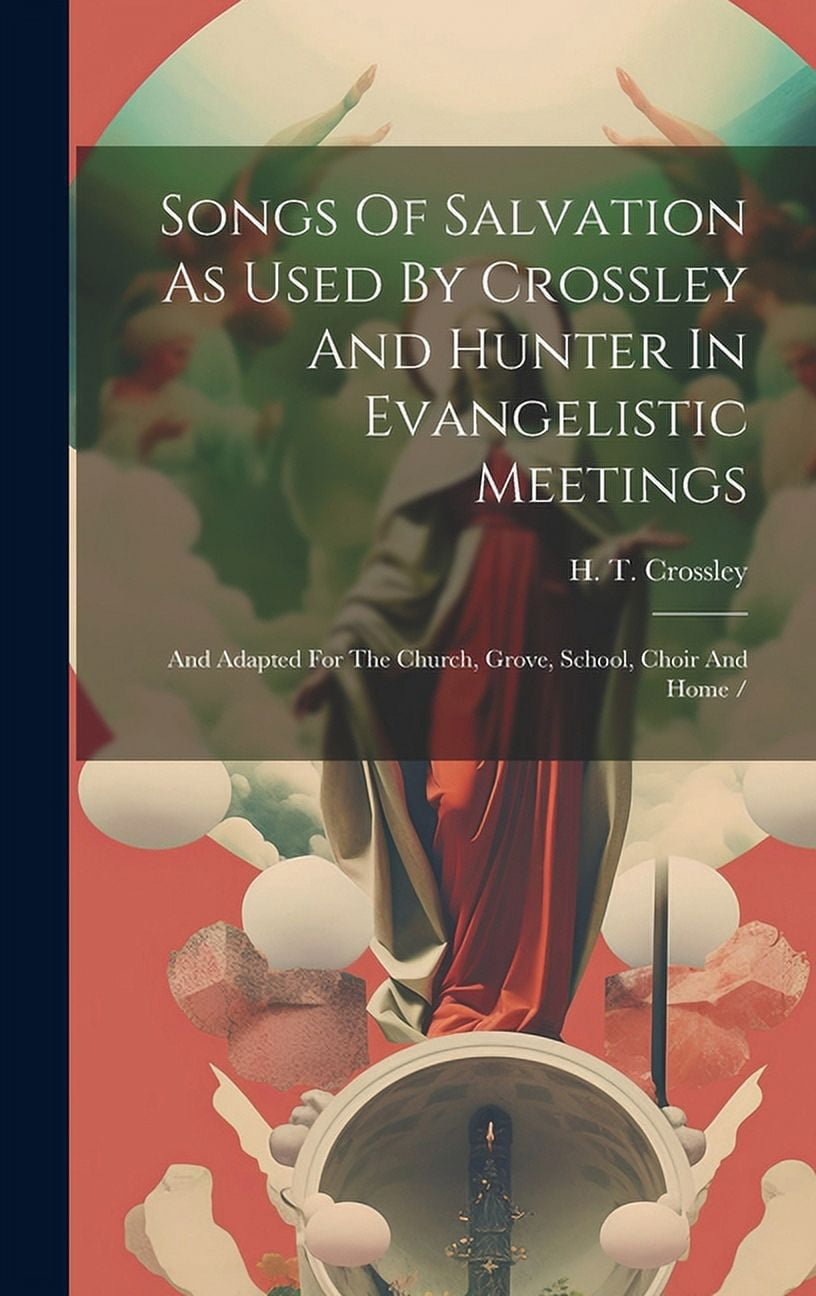Songs Of Salvation As Used By Crossley And Hunter In Evangelistic ...