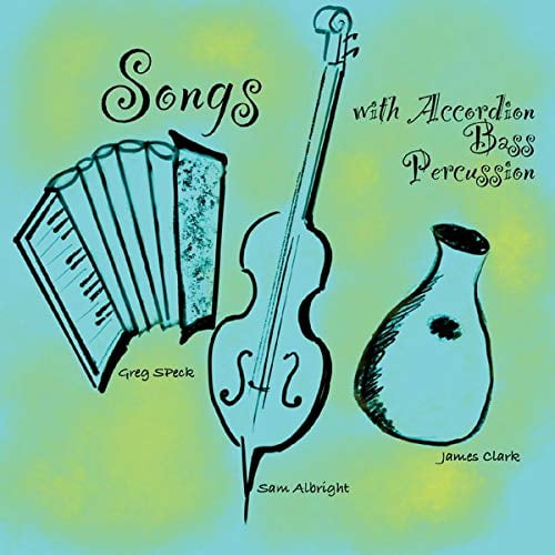 Greg Speck Songs With Accordion, Bass And Percussion (CD) - Walmart.com