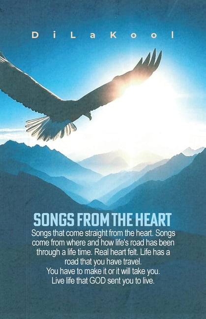 Songs from the Heart: Songs that come straight from the heart. Songs ...