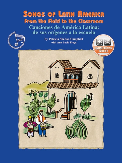 Songs of Latin America -- From the Field to the Classroom: Canciones de ...