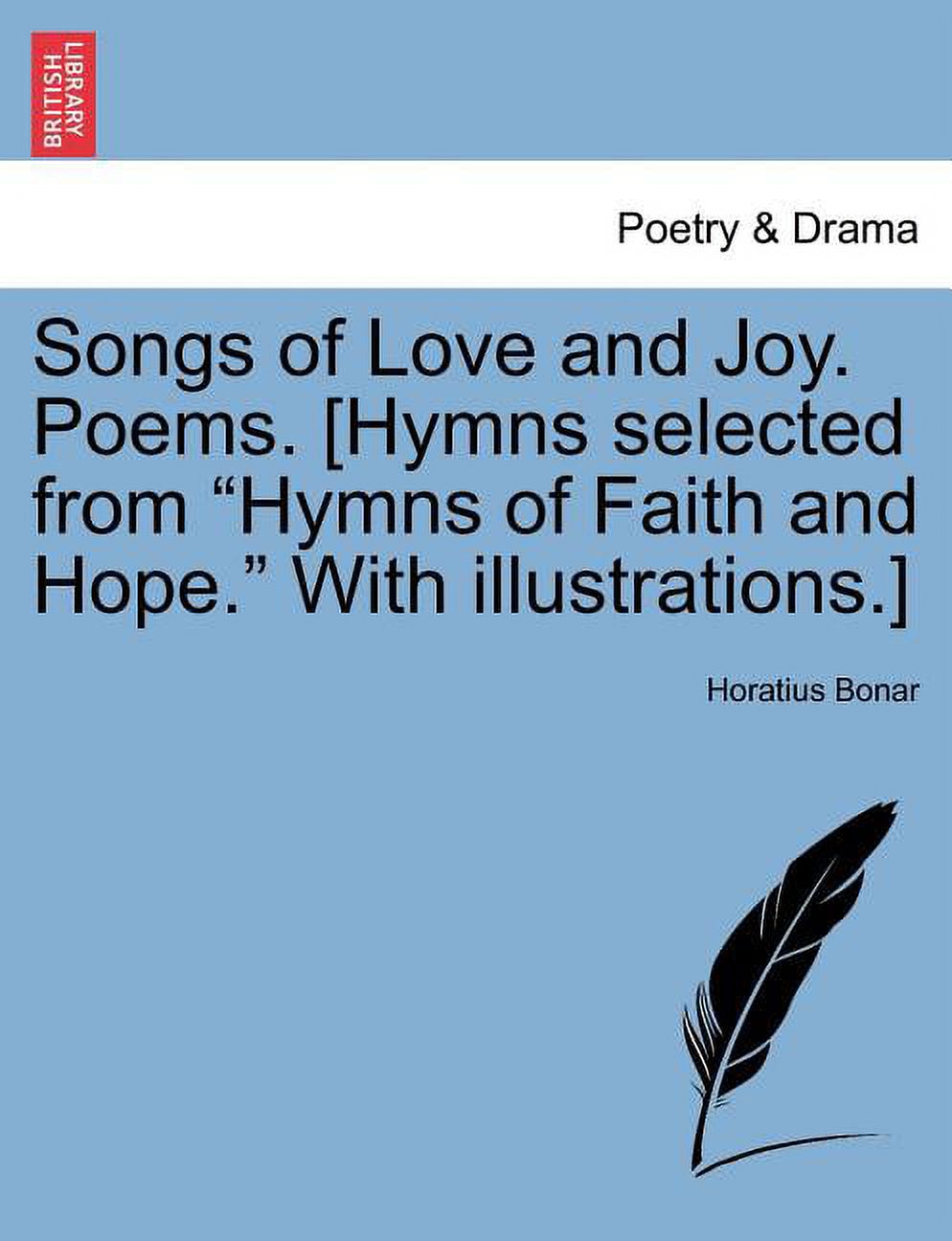 Songs of Love and Joy. Poems. [Hymns Selected from "Hymns of Faith and ...