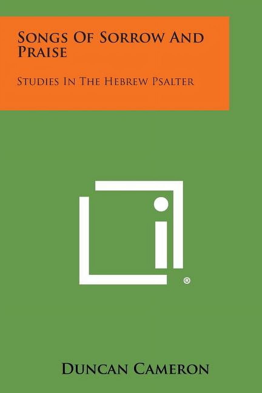 Songs of Sorrow and Praise: Studies in the Hebrew Psalter (Paperback ...