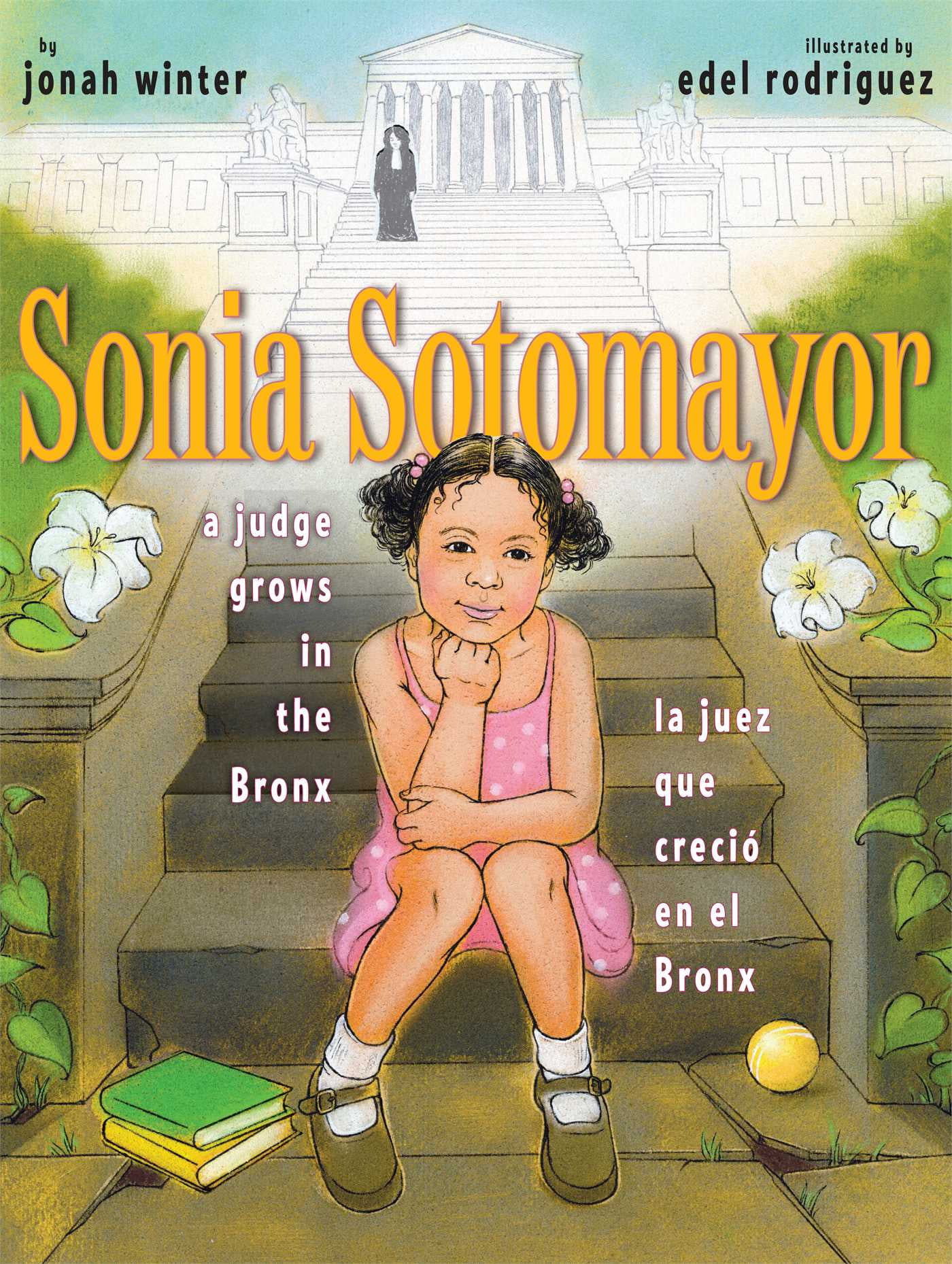 Sonia Sotomayor: A Judge Grows in the Bronx/La Juez Que Creció En El ...