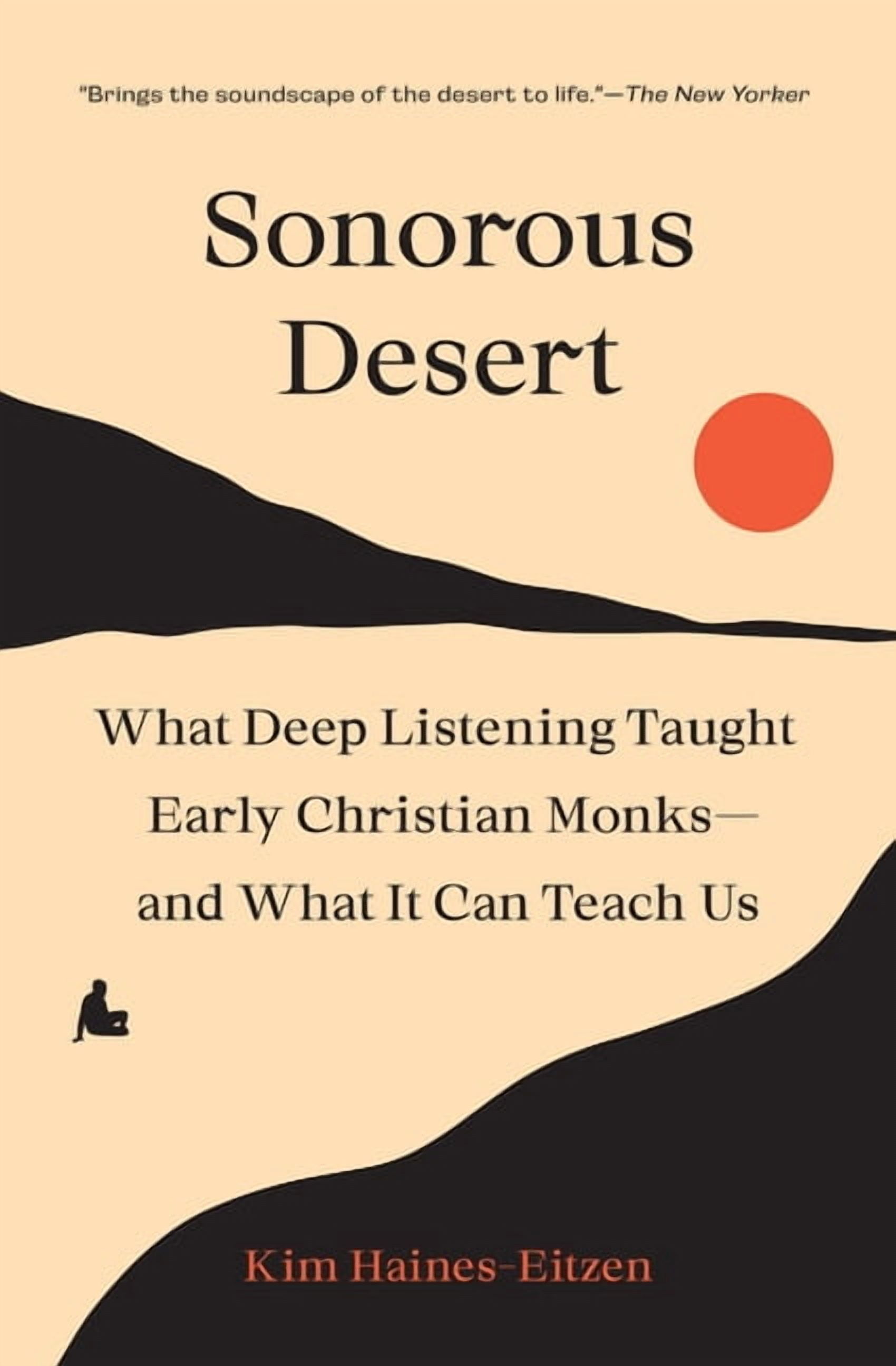 Sonorous Desert: What Deep Listening Taught Early Christian Monks--And ...