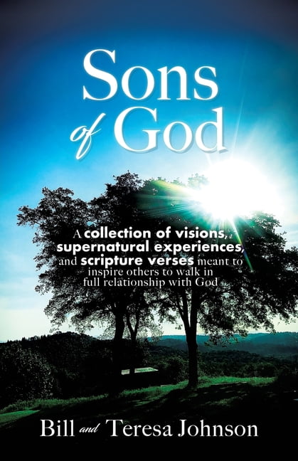 Sons of God: A collection of visions, supernatural experiences, and ...