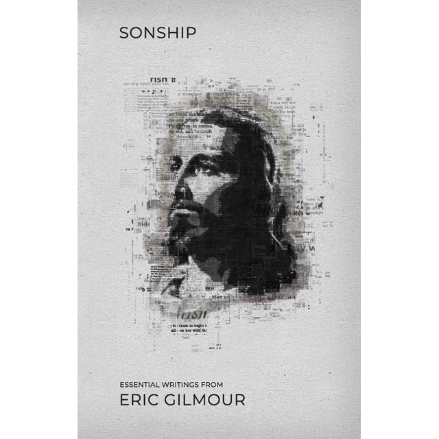 Sonship: Essential Writings from Eric Gilmour (Paperback) - Walmart.com