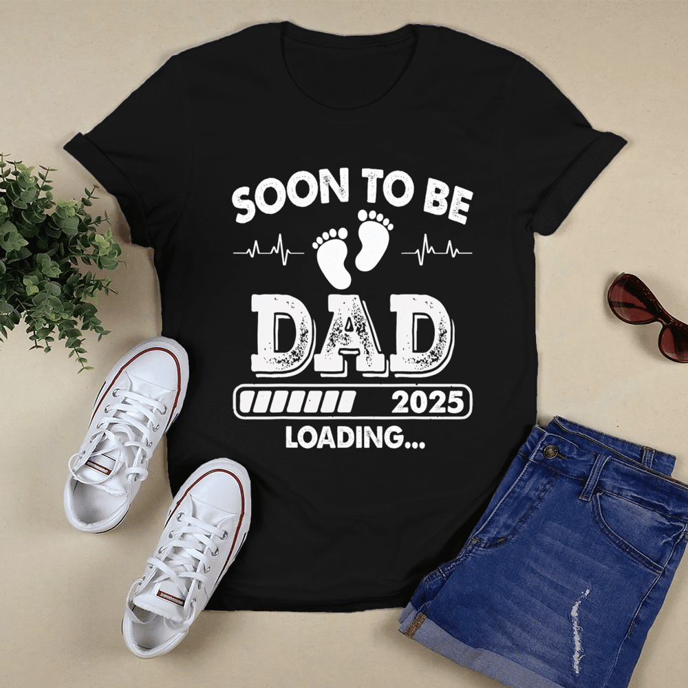 Soon To Be Dad 2025 Loading Promoted To Dad Fathers Day Classic Tshirt ...
