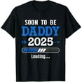 Soon to be daddy 2025 baby loading T-Shirt - Walmart.com