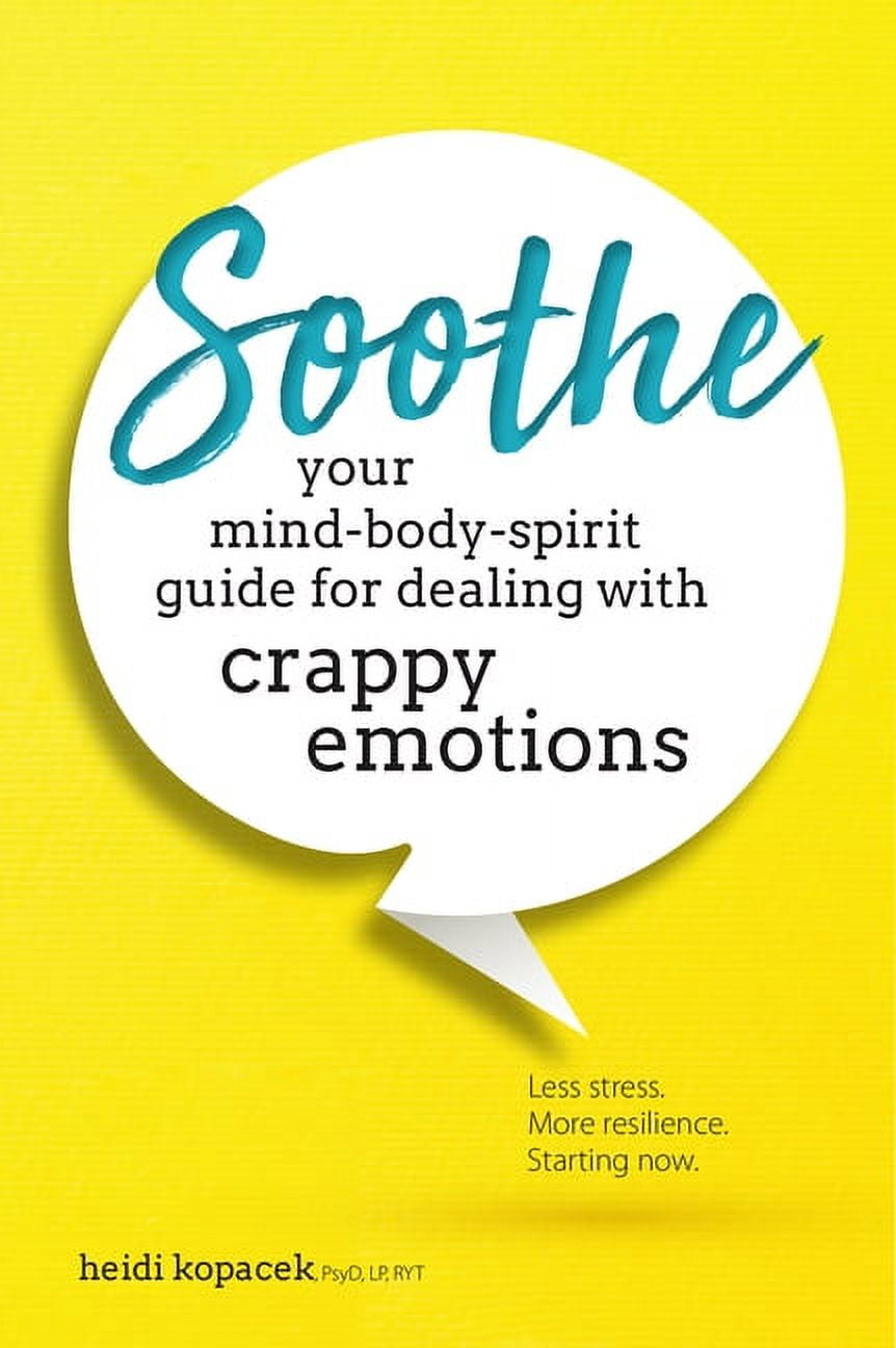 Soothe: You Mind-Body-Spirit Guide for Dealing with Crappy Emotions (Paperback) - Walmart ...