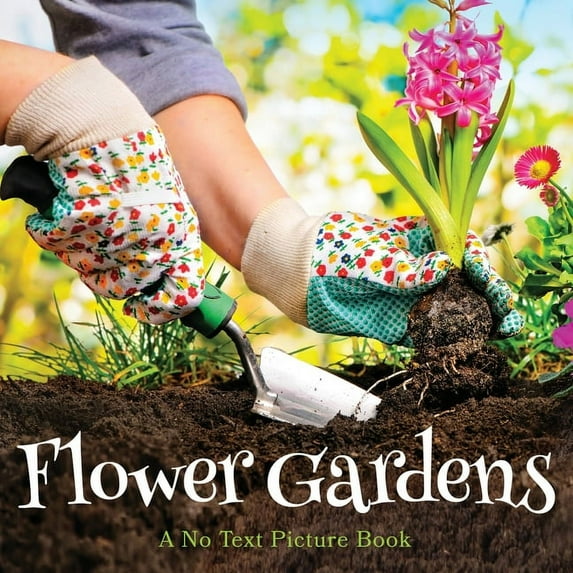 Soothing Picture Books for the Heart and Soul: Flower Gardens, A No ...
