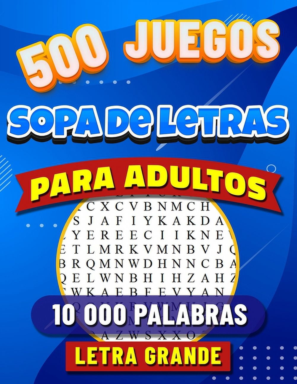 Sopa de Letras para Adultos y Mayores: Letra Grande con 500 Juegos. 10 000 Palabras con ...