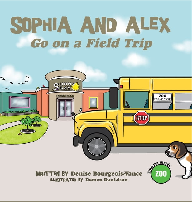Sophia and Alex: Sophia and Alex Go on a Field Trip (Hardcover ...