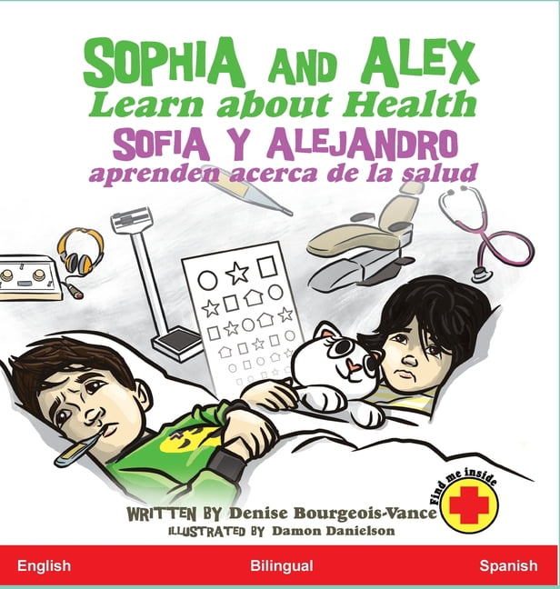 Sophia and Alex: Sophia and Alex Learn about Health / Sofía y Alejandro aprenden acerca de la ...