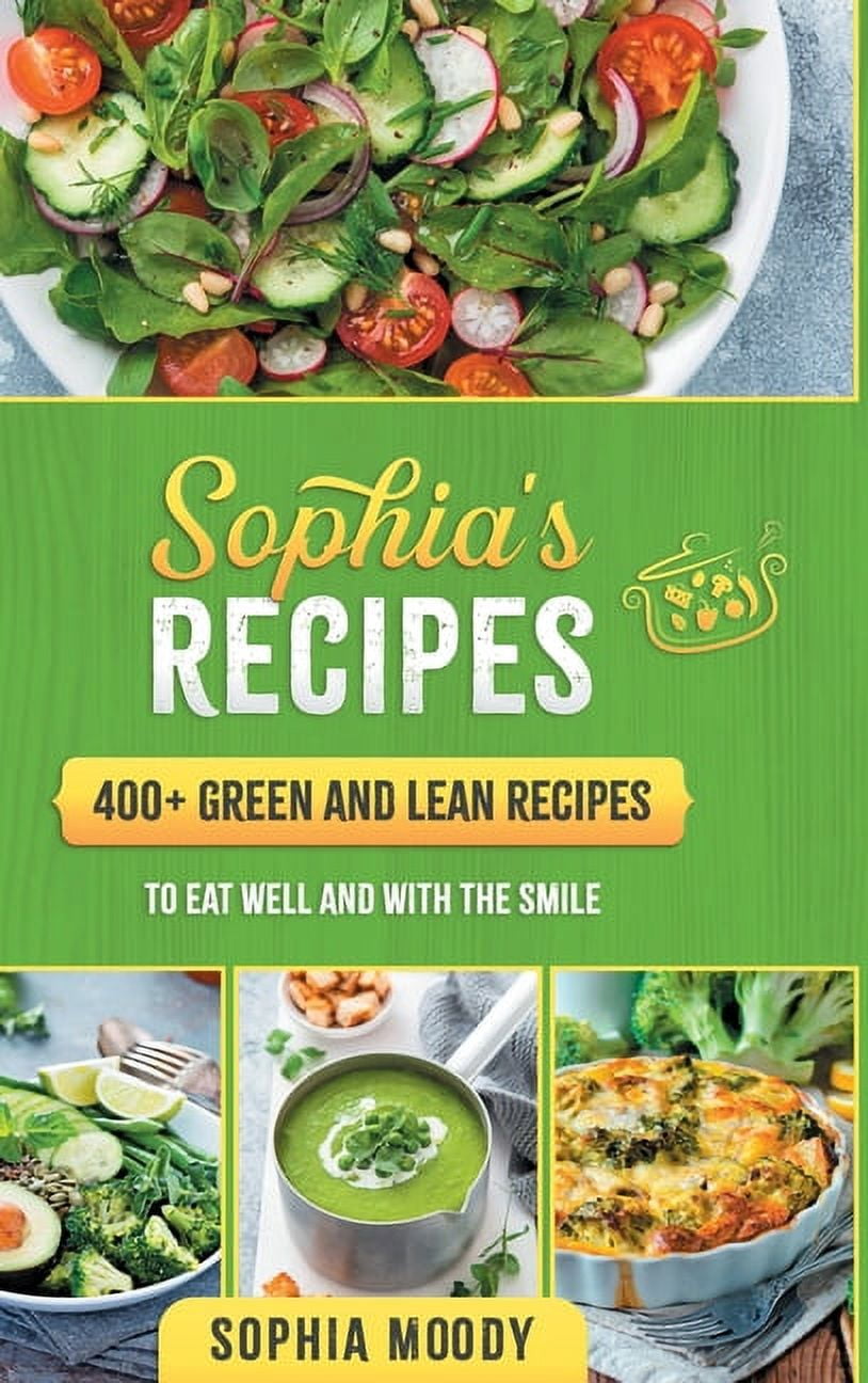 Sophia's recipes : 400+ green and lean to eat well and with the smile ...