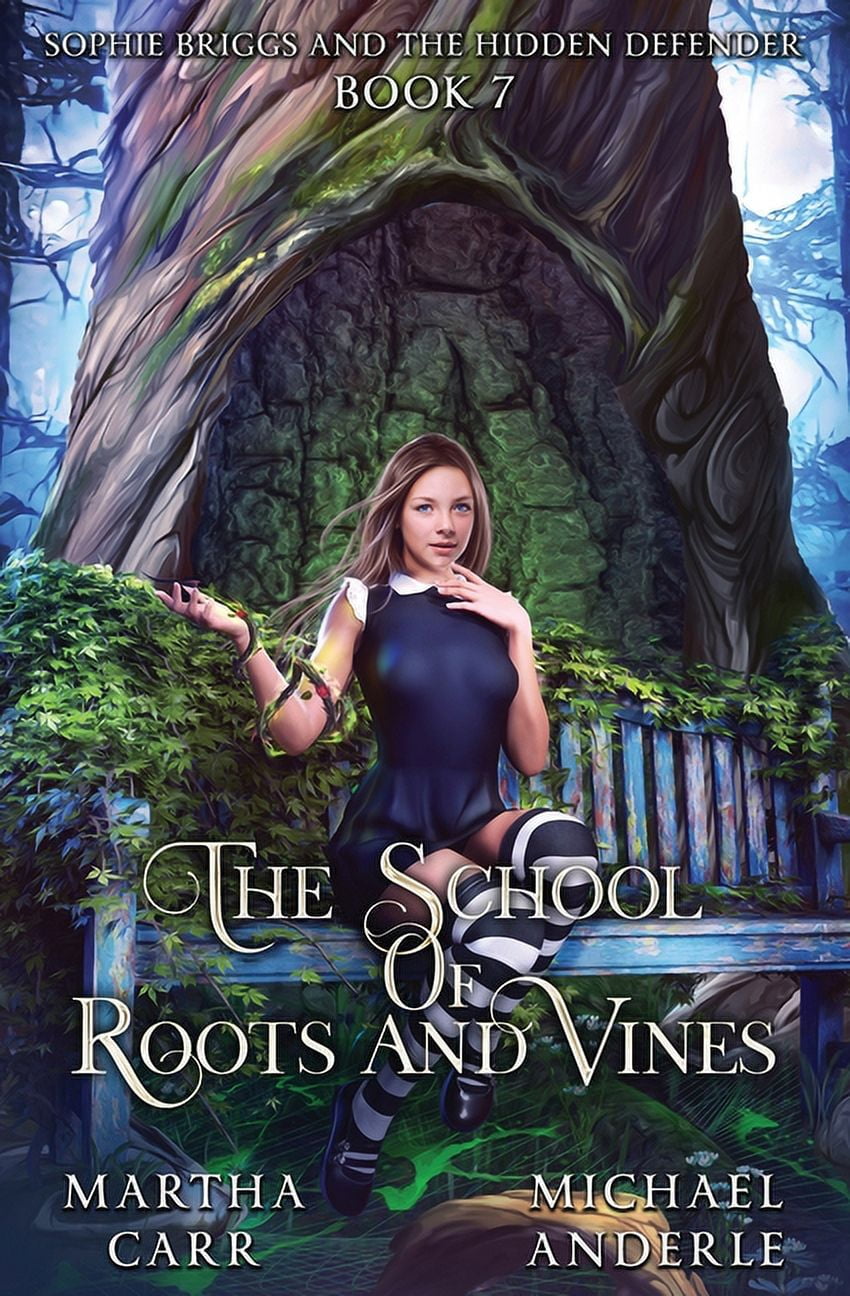 Sophie Briggs and the Hidden Defender: The School of Roots and Vines ...