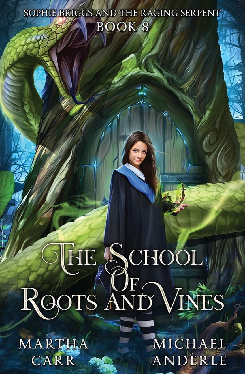 Sophie Briggs and the Raging Serpent: The School of Roots and Vines ...