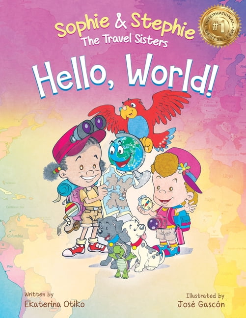 Sophie & Stephie: The Travel Sisters: Hello, World!: A Children's Book ...