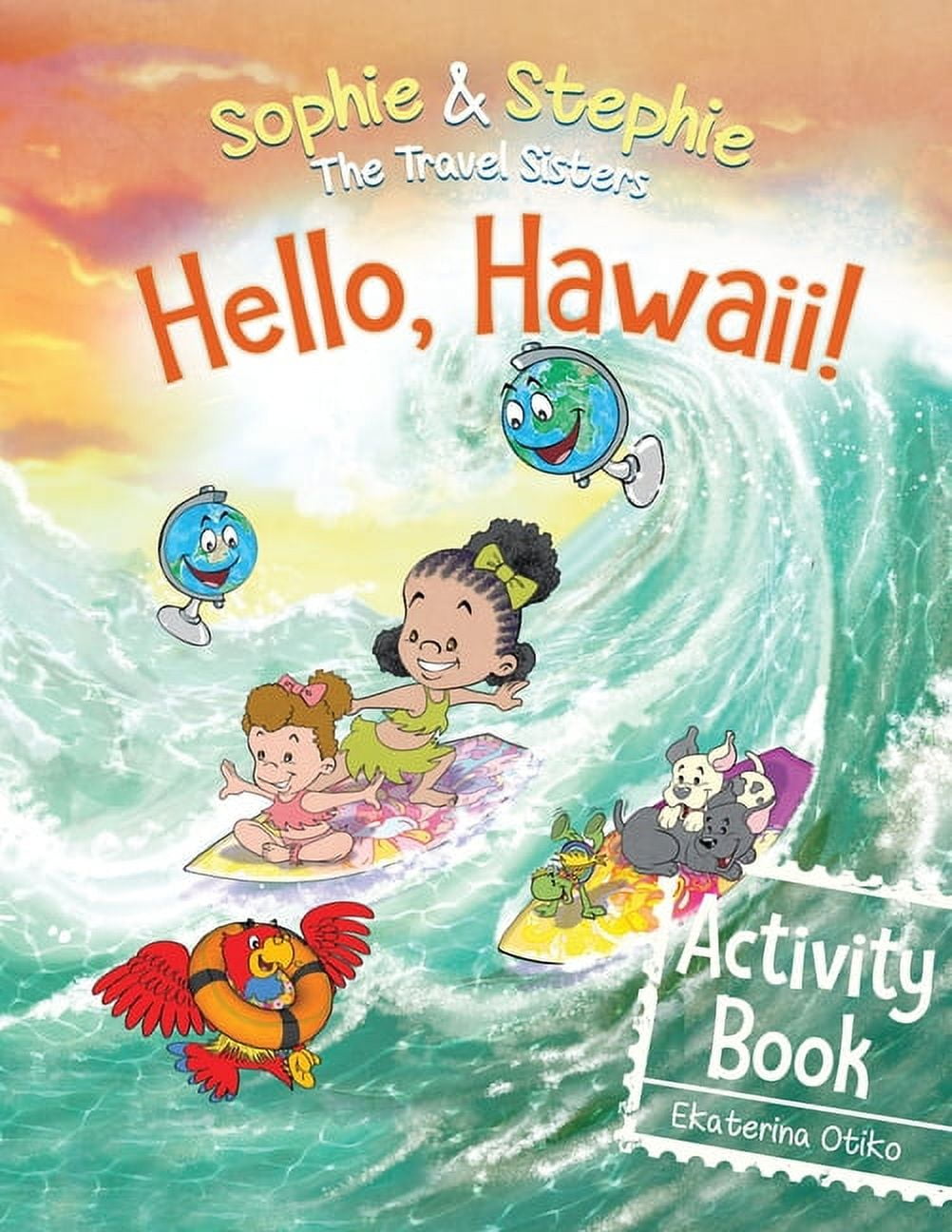 Sophie & Stephie: The Travel Sisters Hello, Hawaii! Activity Book: Explore, Play, and Discover ...
