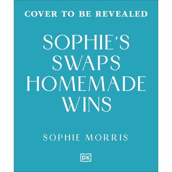 Sophie's Swaps Homemade Wins: Simple Homemade Solutions for Everyday ...