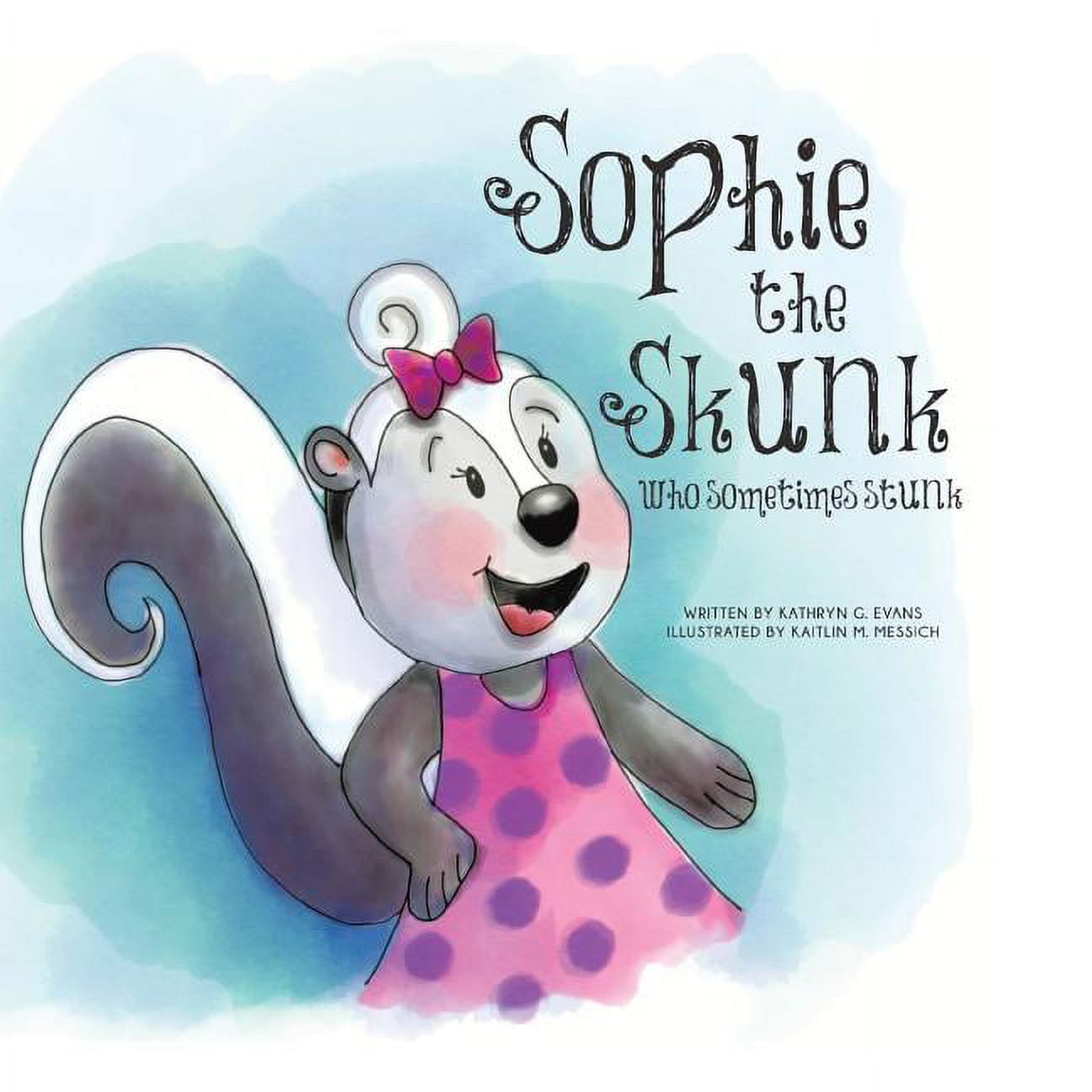 Sophie the Skunk Who Sometimes Stunk (Paperback) by Kathryn G Evans ...