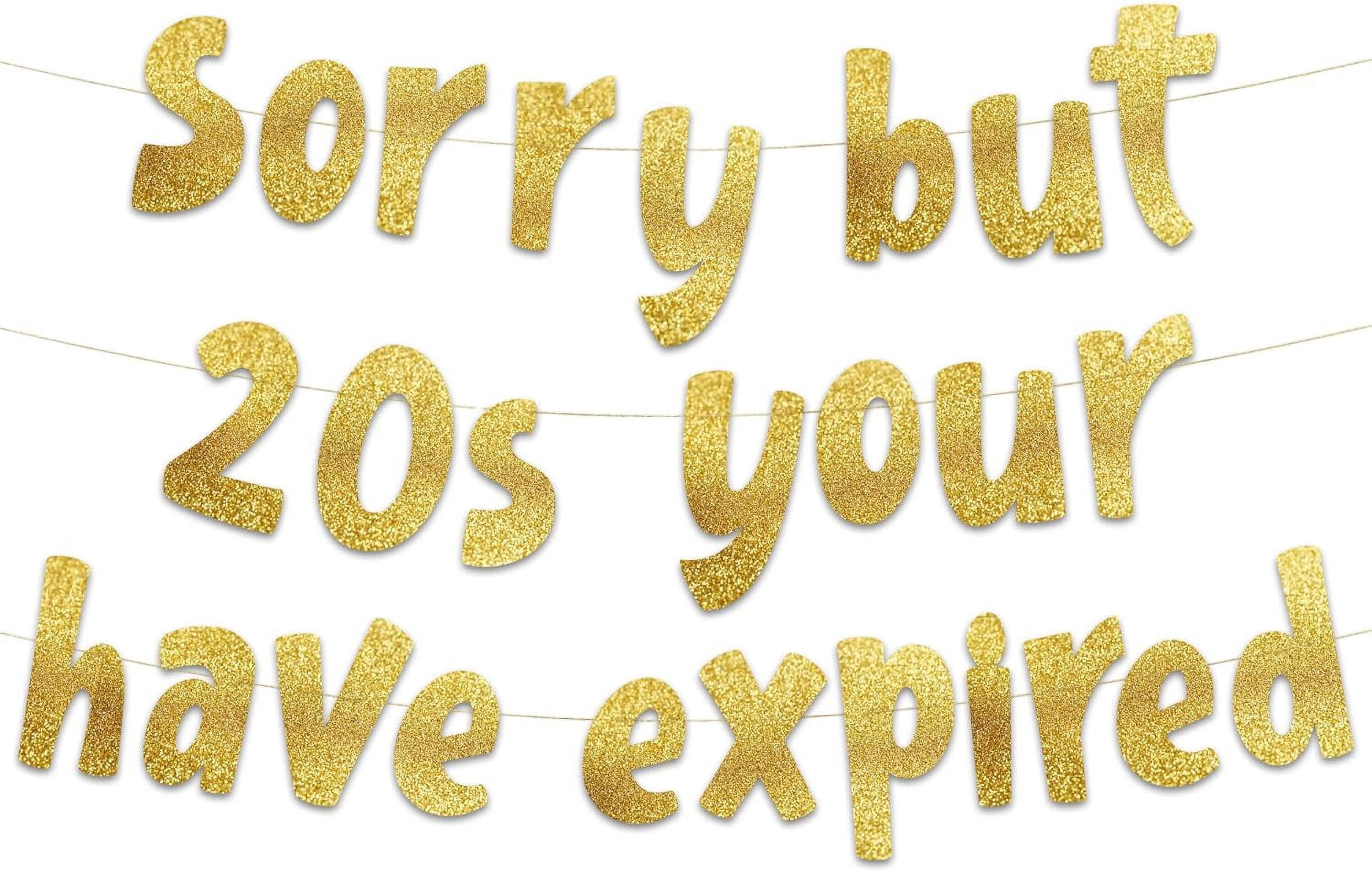 Sorry But Your 20s Have Expired Gold Glitter Banner - Happy 30th ...