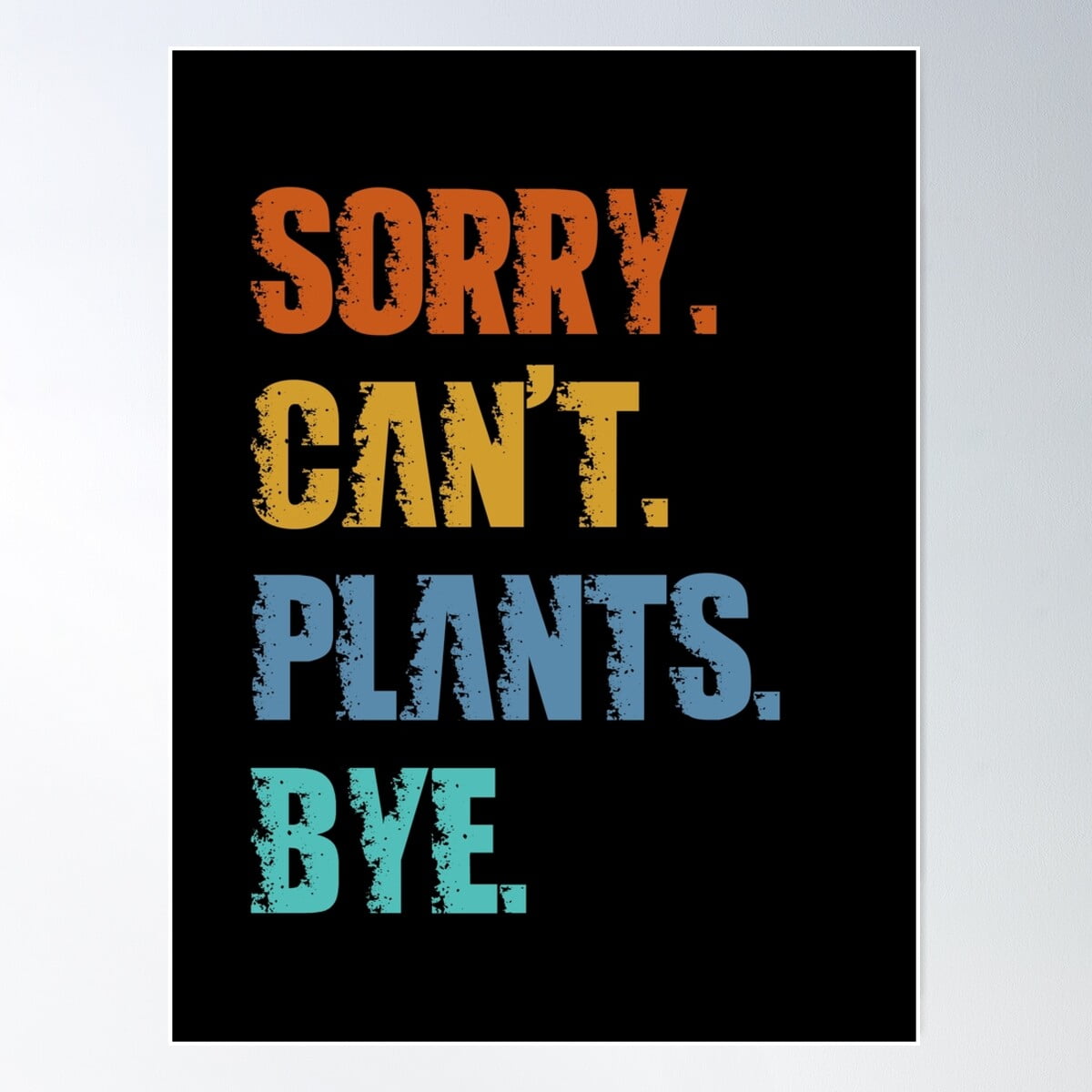 Sorry Can'T Plants Bye Poster Wall Art, Modern Wall Decor For Living ...