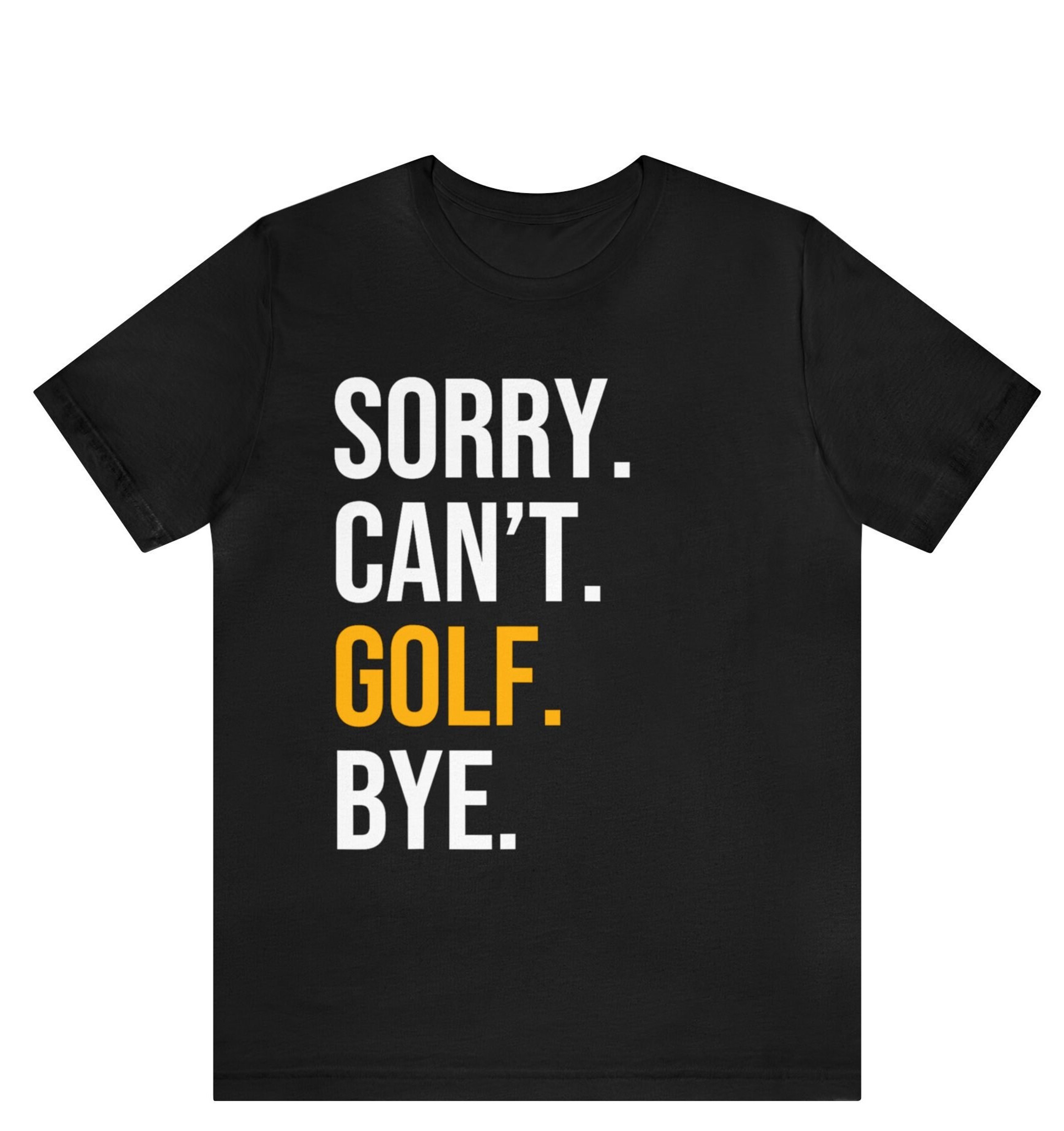 Sorry Can't Golf Bye Shirt, Golf Gifts For Men, Golf Gifts, Golf Gifts ...
