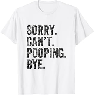 Sorry Can’t Pooping Bye - Poop T-Shirt - Walmart.com