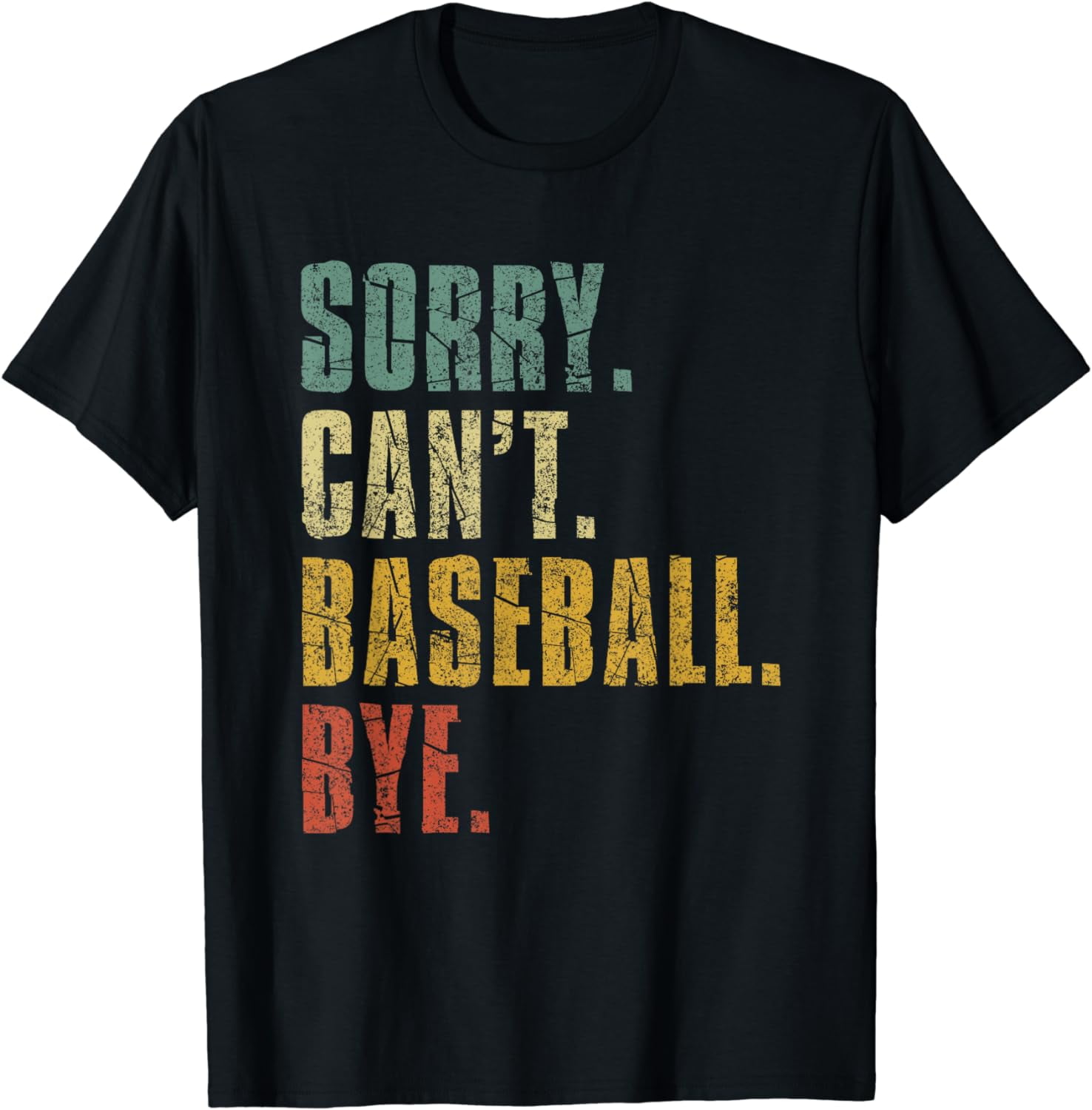 Sorry Cant Baseball Bye Funny Baseball Sayings Men Women T-Shirt ...