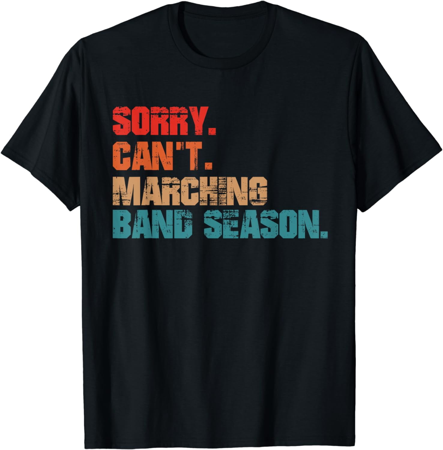 Sorry Cant Marching Band Season Drum Major Funny Director T-Shirt ...