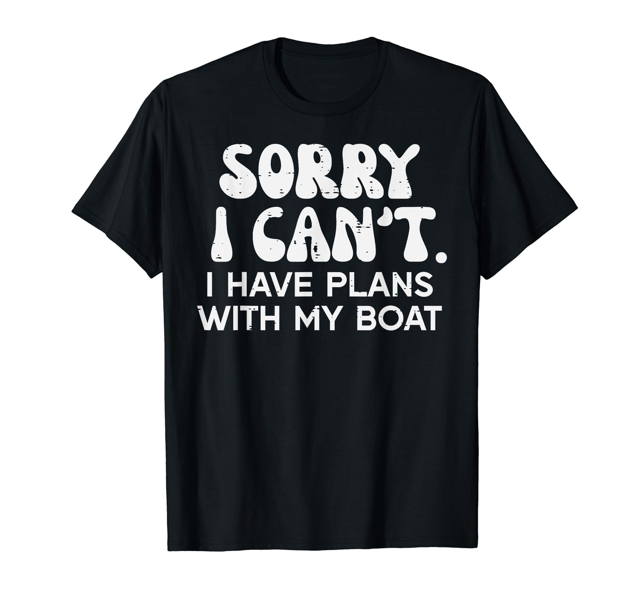 Sorry Cant Plans With My Boat Funny Captain Men Kids Women T-Shirt ...