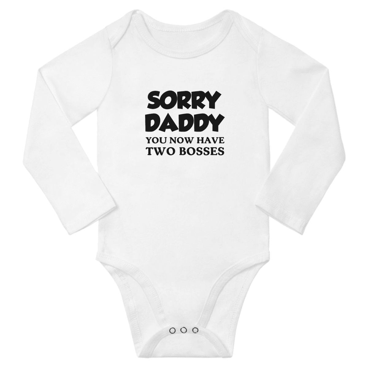 Sorry Daddy You Now Have Two Bosses Funny Baby Long Sleeve Jumpsuits ...