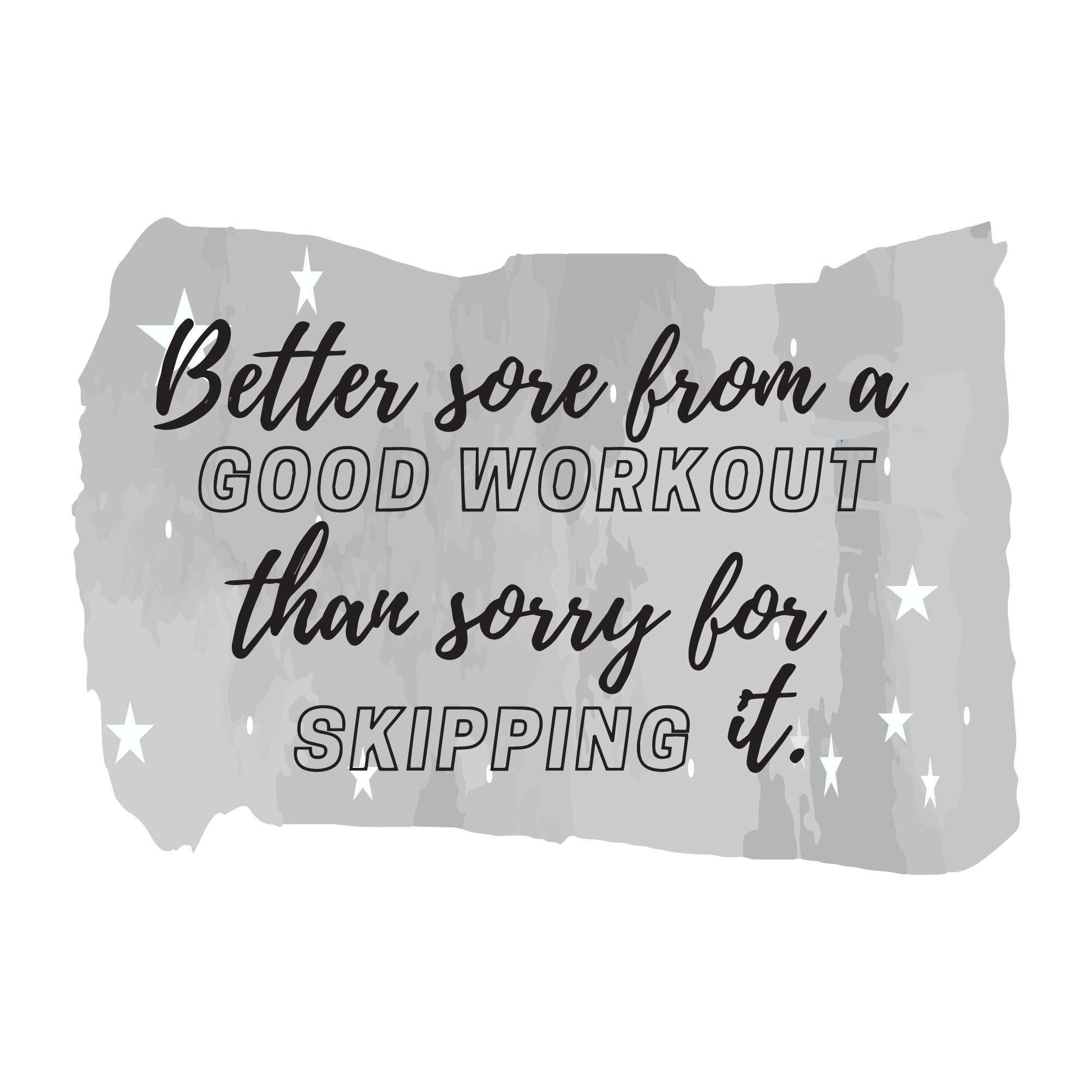 Sorry For Skipping It Better Sore From A Good Workout Fitness Quote Art ...