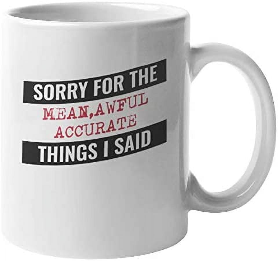 Sorry For The Mean, Awful, Accurate Things I Said. Practical Or Any ...