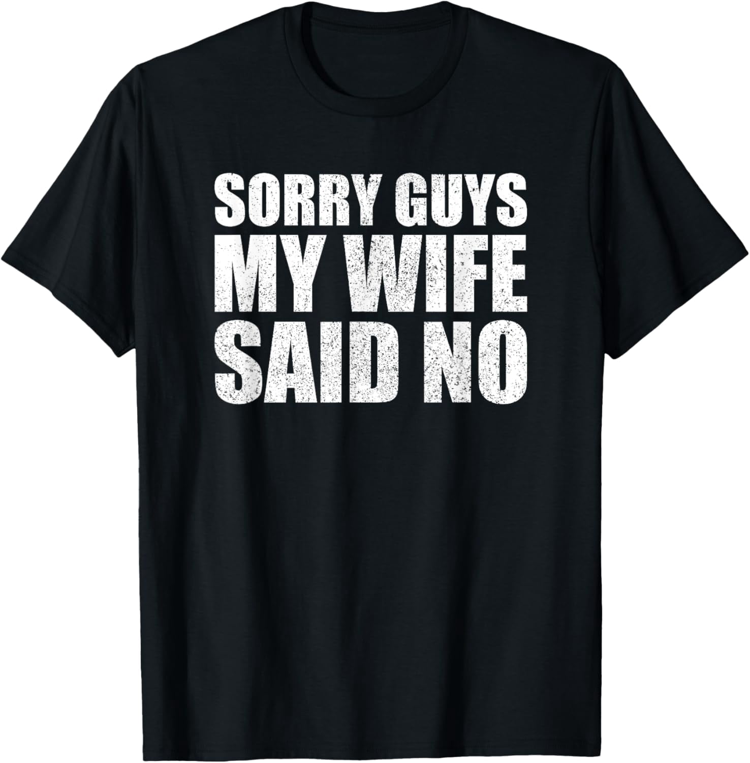 Sorry Guys My Wife Said No Husband Joke Funny Wife Cotton T-Shirt ...