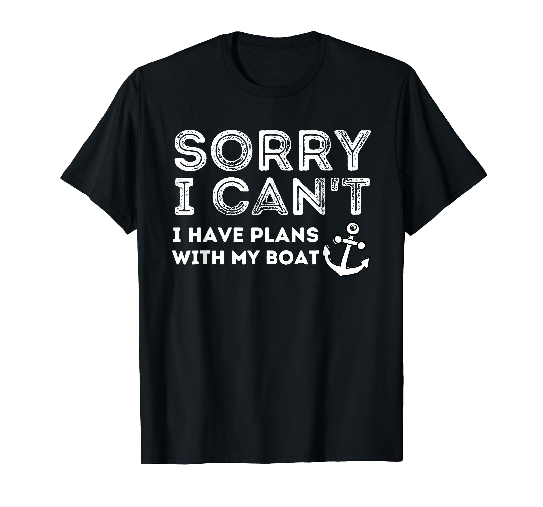 Sorry I Can't I Have Plans With My Boat - Captain & Boating T-Shirt ...