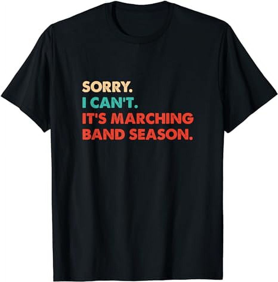 Sorry. I Can't. It's Marching Band Season, Marching Band T-Shirt ...