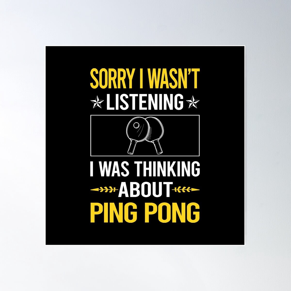 Sorry I Was Not Listening Ping Pong Table Tennis Poster Wall Art ...