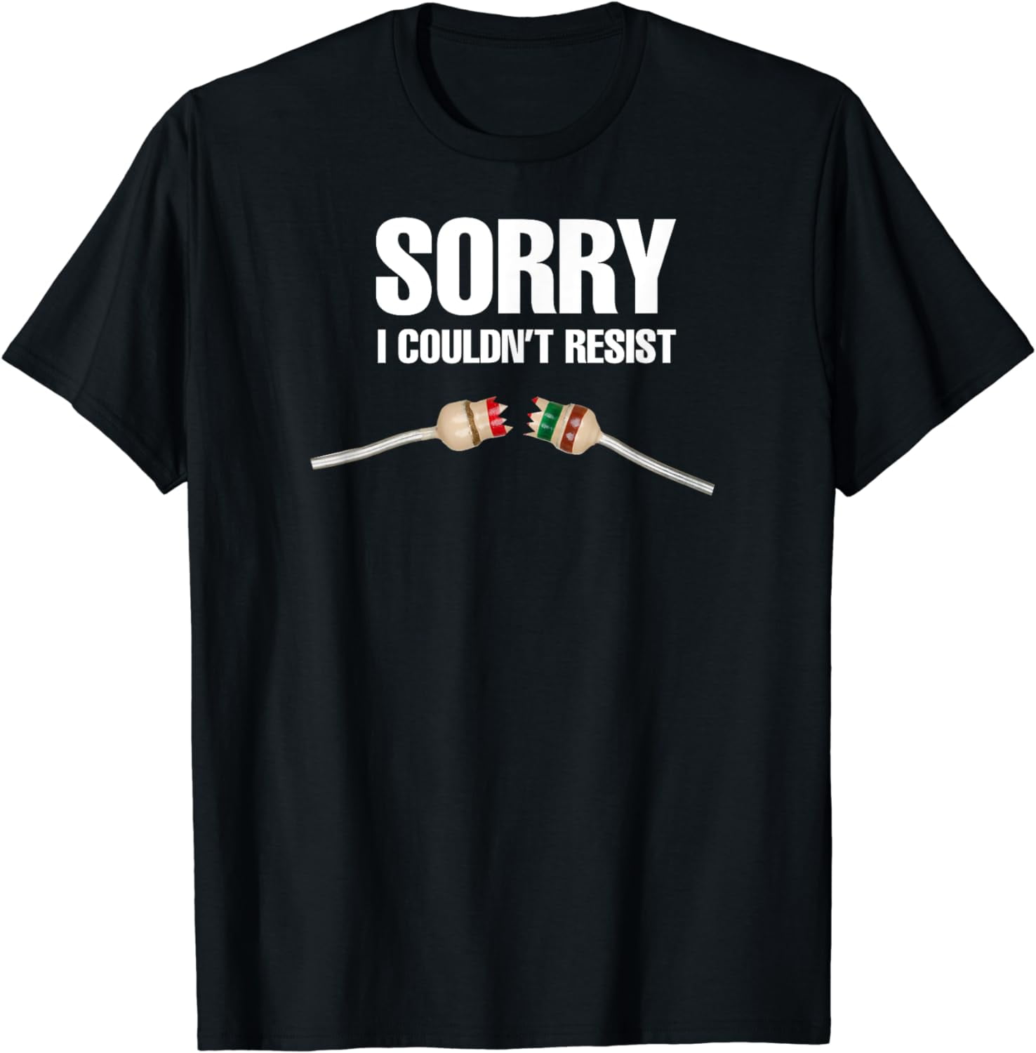 Sorry I couldn't resist Fun Electrical Engineer Electrician T-Shirt ...