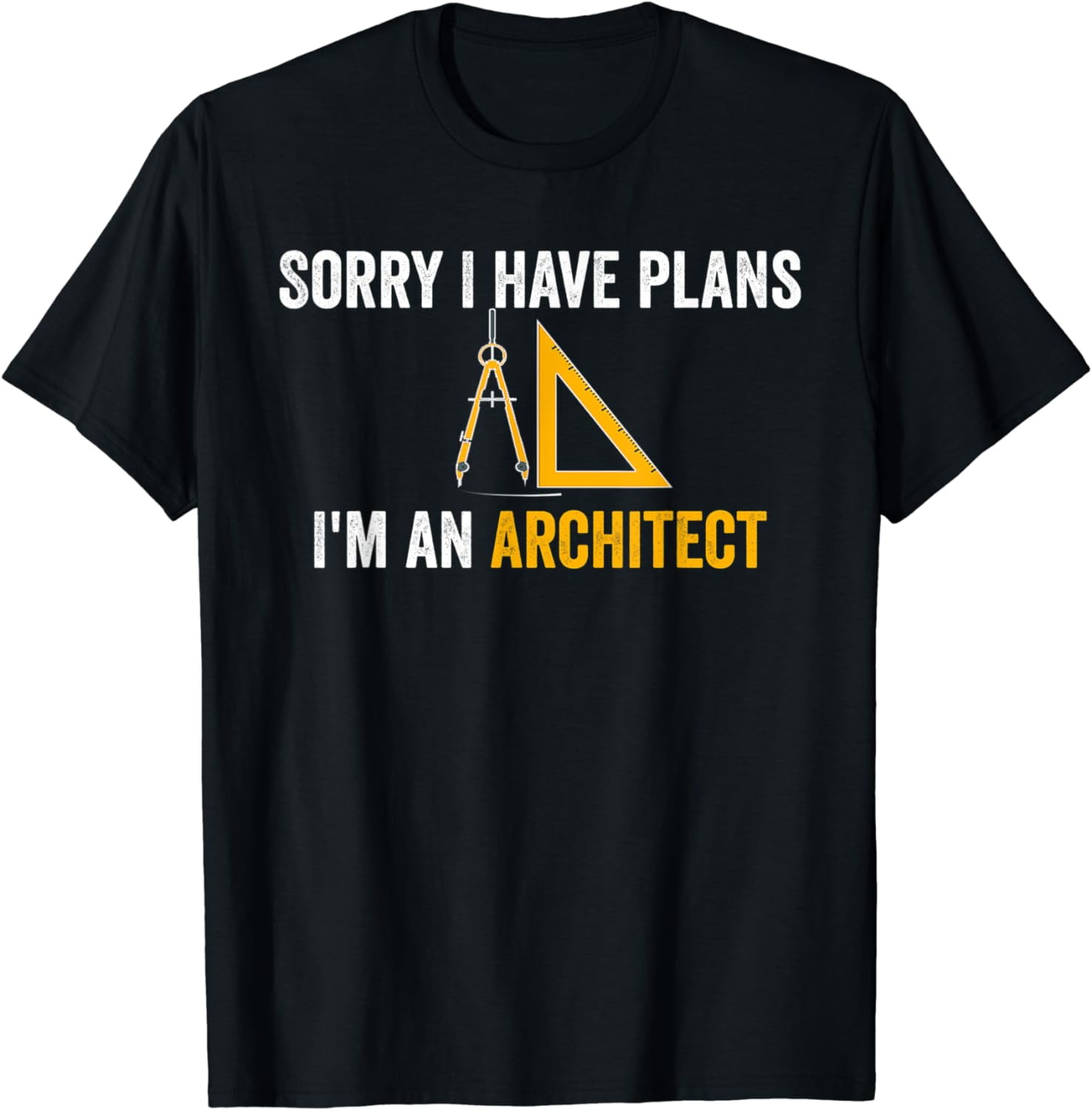 Sorry I have plans I'm an Architect Funny Architecture Humor T-Shirt ...