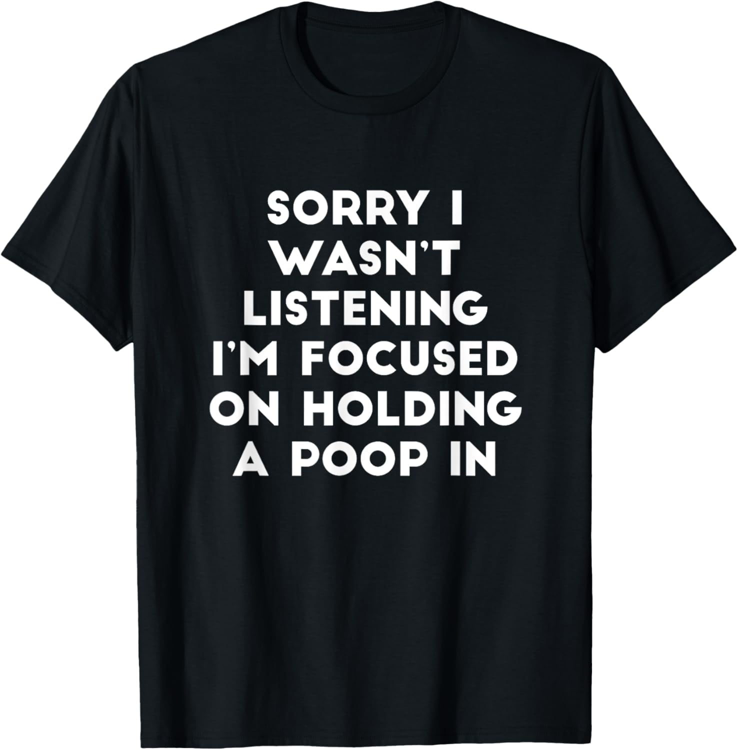 Sorry I'm Holding a Poop In Funny Poopy Adult Humor Meme T-Shirt ...