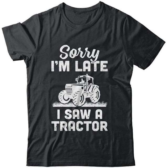 Sorry Im Late I Saw A Tractor Funny Farmer Farming Shirt Short Sleeve