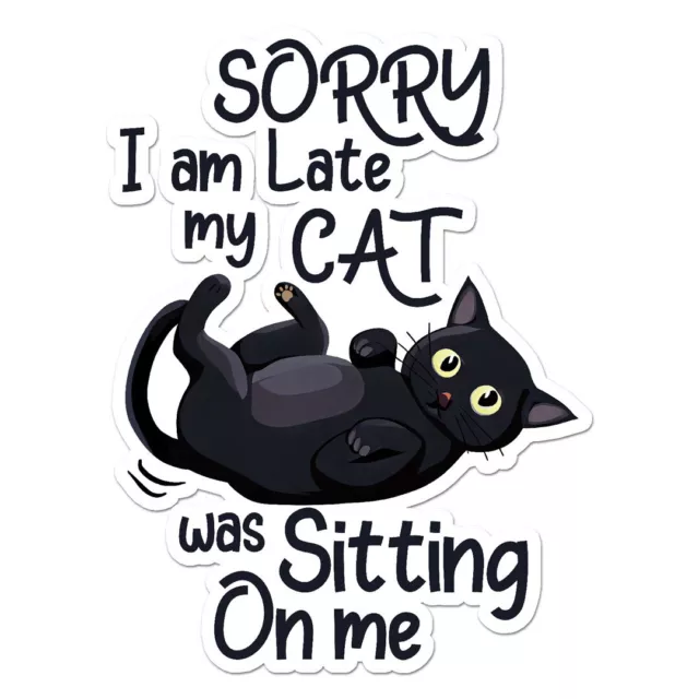 Sorry Late Cat Sitting Sticker Phone Decal Water Bottle Stickers Car ...